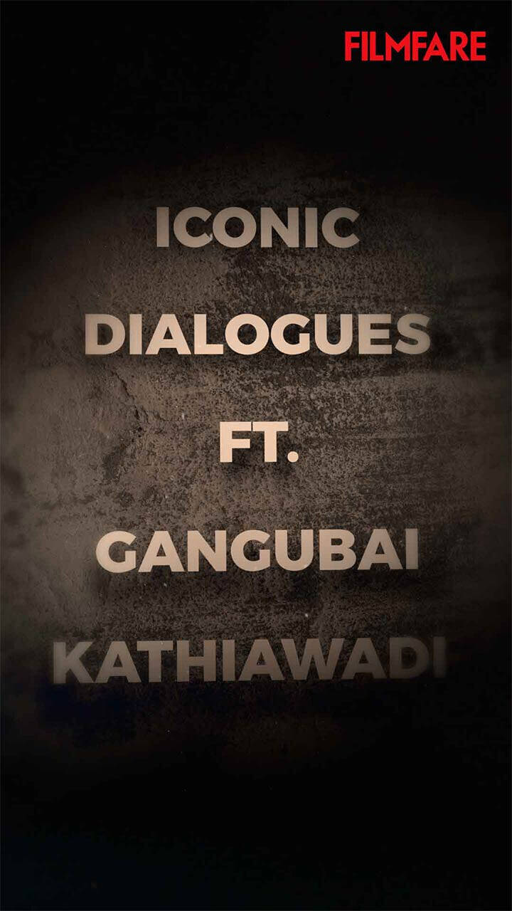 Gangubai Kathiawadi Dialogues | Filmfare.com